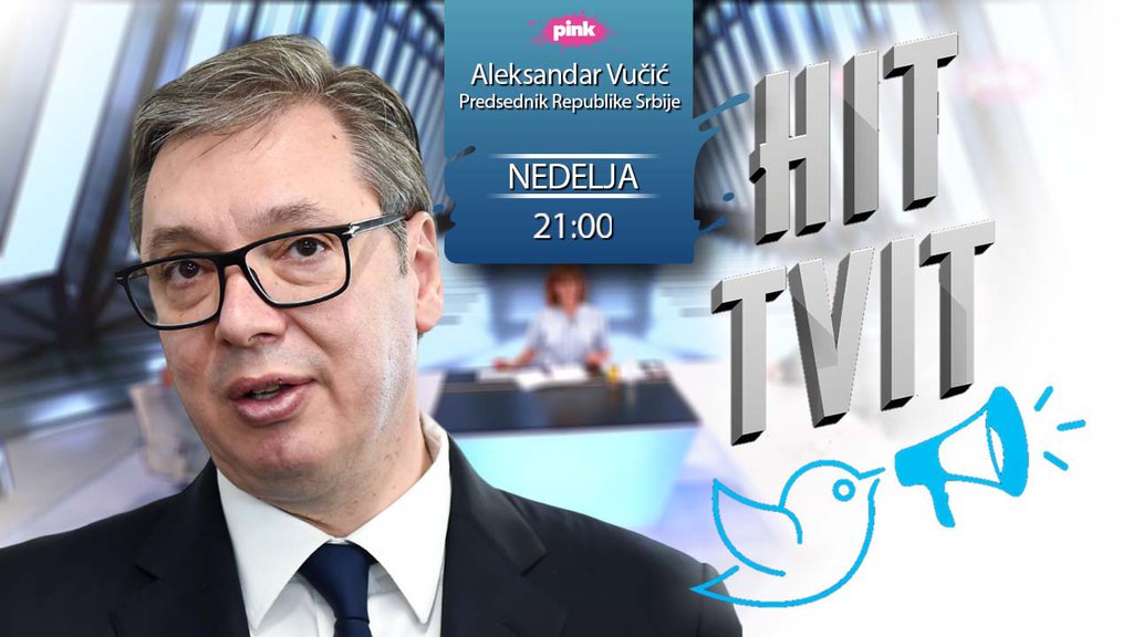 Predsednik Srbije večeras u HIT TVIT-u! Vučić će u emisiji Verice ...